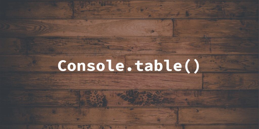 Console.table() una herramienta de depuracion de Javascript